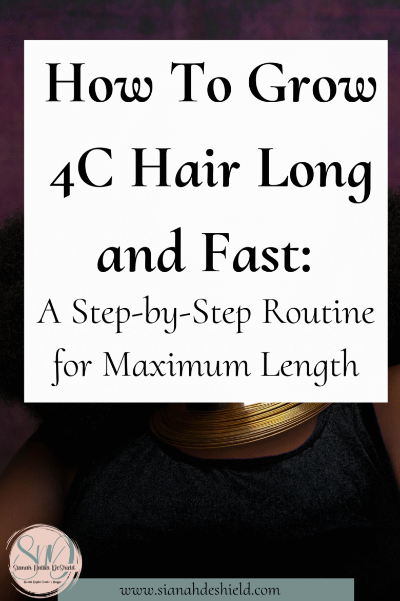 How to Grow 4C Hair Long and Fast: 4C hair growth routine