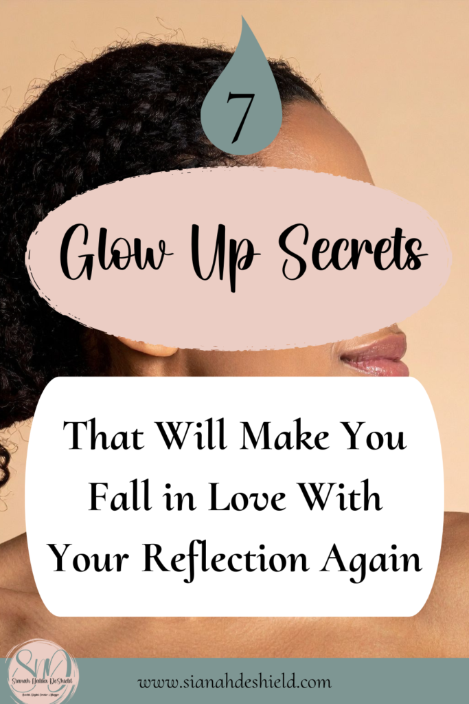 Glow Up Secrets To Fall in Love With Yourself Again
